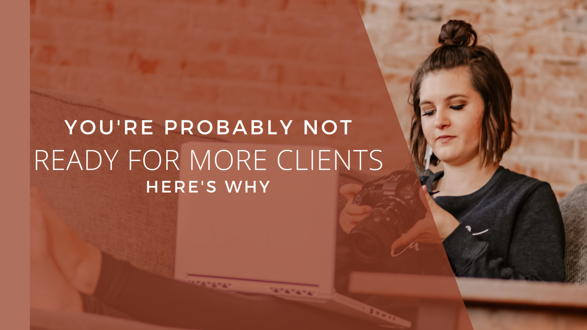 Why You're Probably Not Ready for More Clients - brookejefferson.com